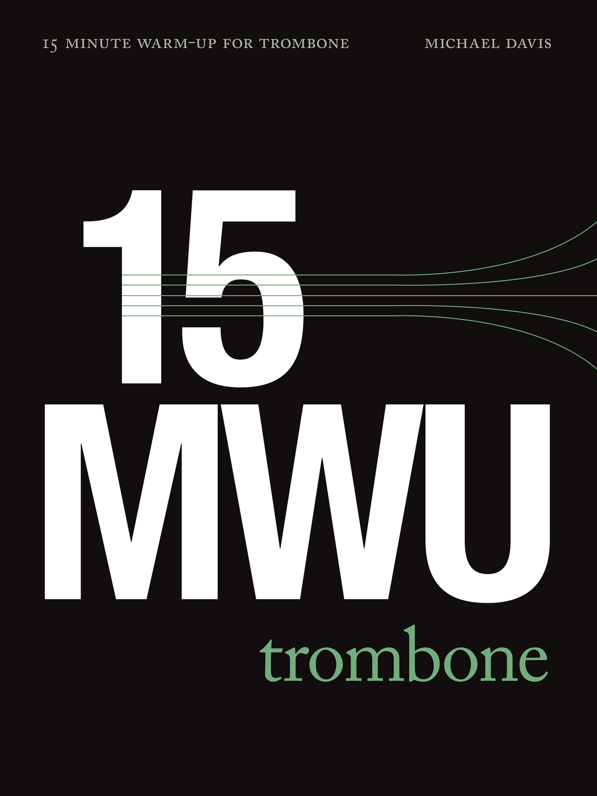 15 Minute Warm-Up for Trombone by Michael Davis — Hip-Bone Music